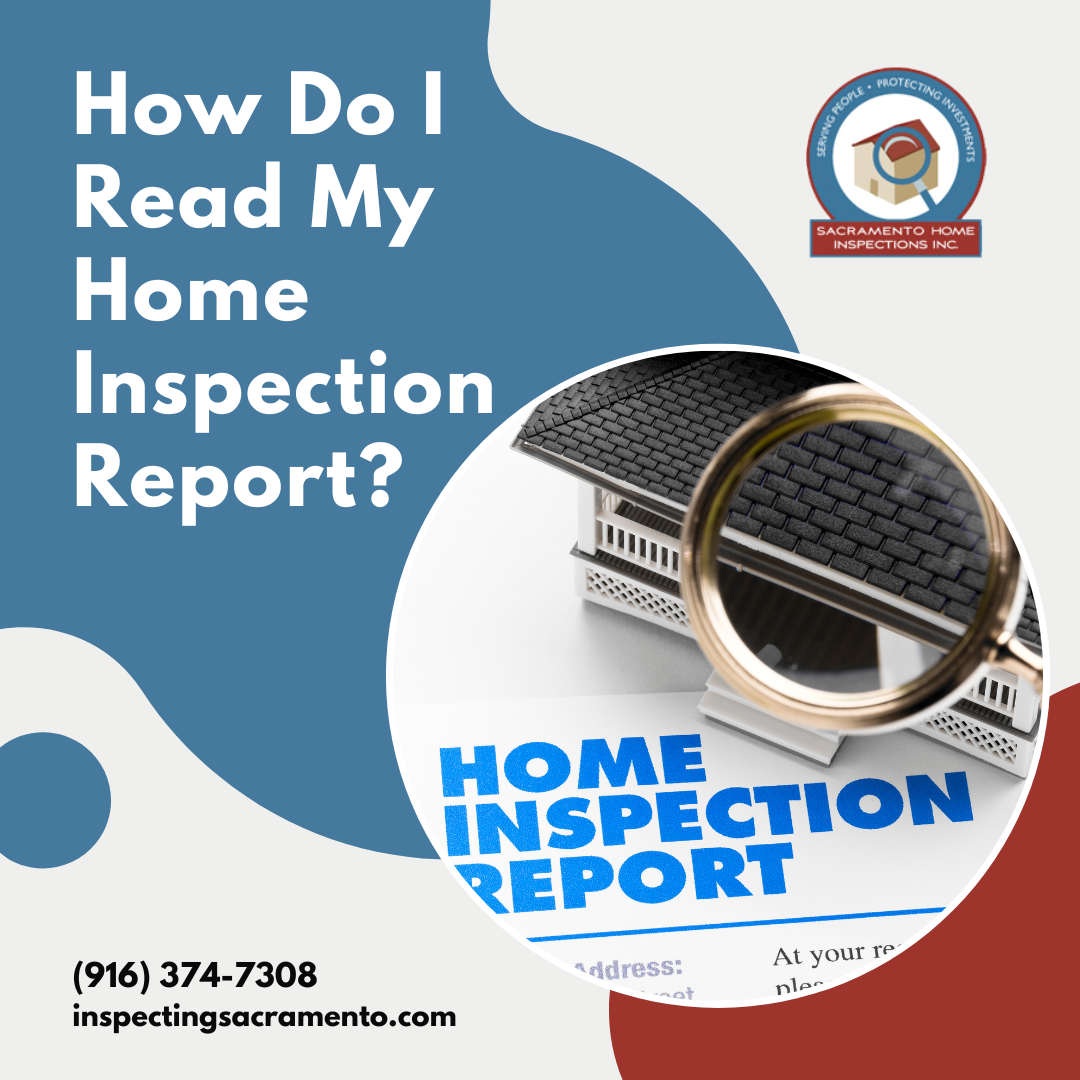 How Do I Read My Home Inspection Report? - Sacramento Home Inspections, Inc.